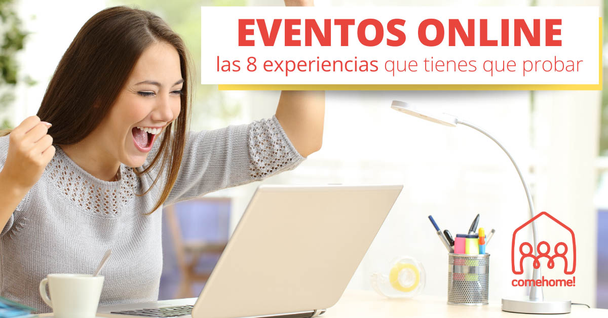 Eventos online: las 8 experiencias que tienes que probar - comehome!